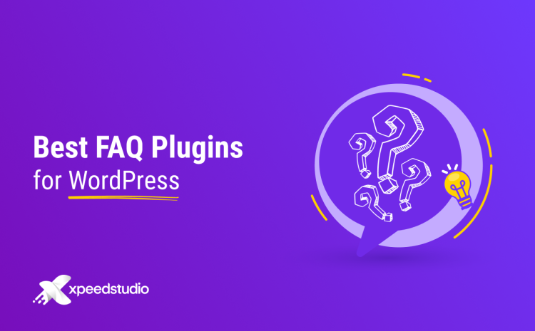 Top 5 Stunning and Useful FAQ Plugins for WordPress - XpeedStudio