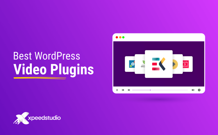 Top 5 Free WordPress Video Plugins- XpeedStudio