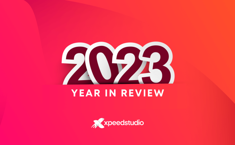 XpeedStudio Year in Review 2023- A Year of Growth & Success