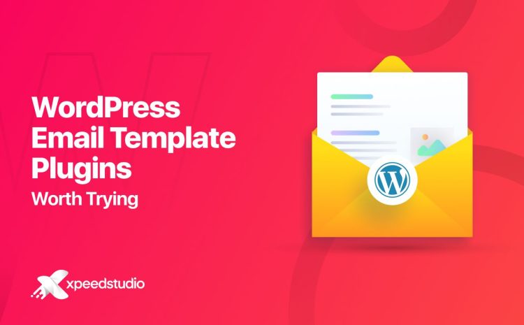 10 WordPress Email Template Plugins — Worth Trying in 2025!