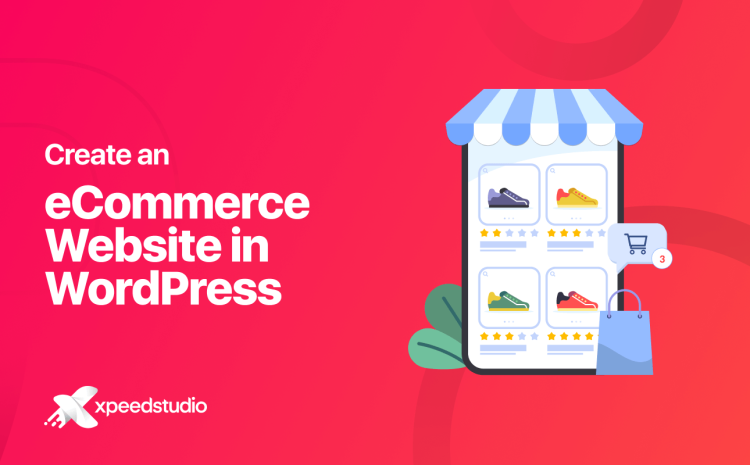 How to Create an Ecommerce Website in WordPress